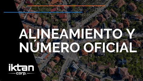 Tramitamos tu Alineamiento y Número Oficial CDMX Iktan Corp