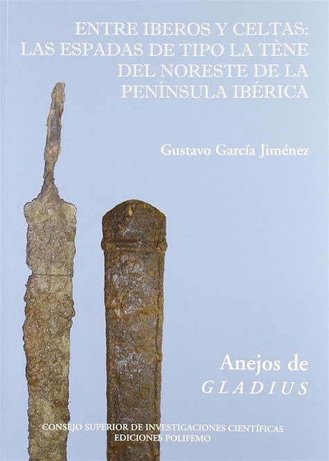 Entre Íberos Y Celtas Las Espadas De Tipo La Téne Del Noroeste De La