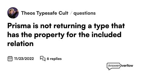 Prisma Is Not Returning A Type That Has The Property For The Included