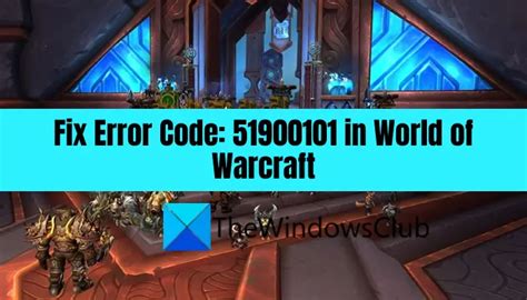 Fix Error Code 51900101 In World Of Warcraft