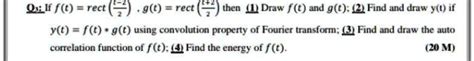 SOLVED Q T Rect T Rect T Draw Q T And G T Find And Draw The Convolution Y T Q