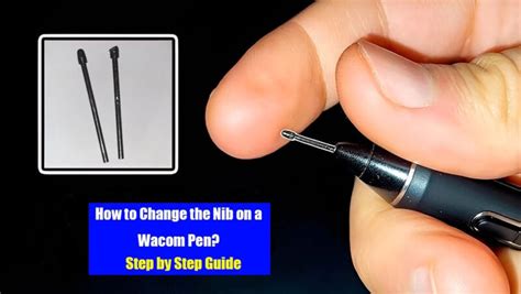 How To Change The Nib On A Wacom Pen Step By Step Guide