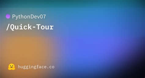 Pythondev07quick Tour · Hugging Face