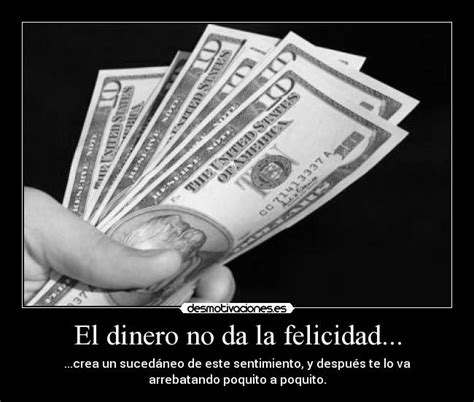 El Dinero No Da La Felicidad Desmotivaciones
