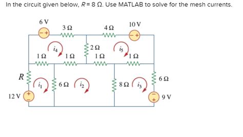 Solved In The Circuit Given Below R 8 12 Use Matlab To
