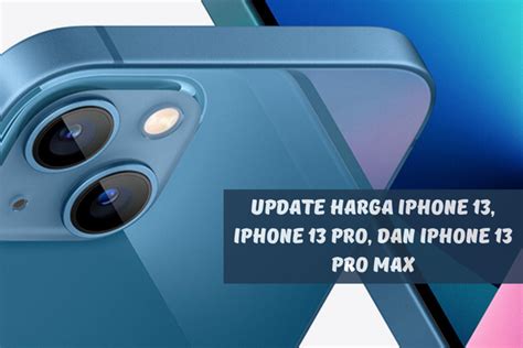 Update Harga Iphone Iphone Pro Dan Iphone Pro Max Januari Termurah Tembus Rp