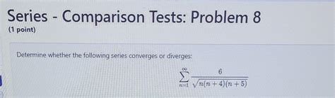 solved series comparison tests problem 8 1 point