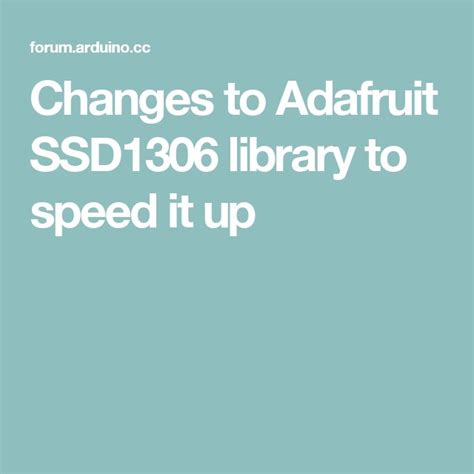 Changes To Adafruit SSD1306 Library To Speed It Up Speed Library Arduino