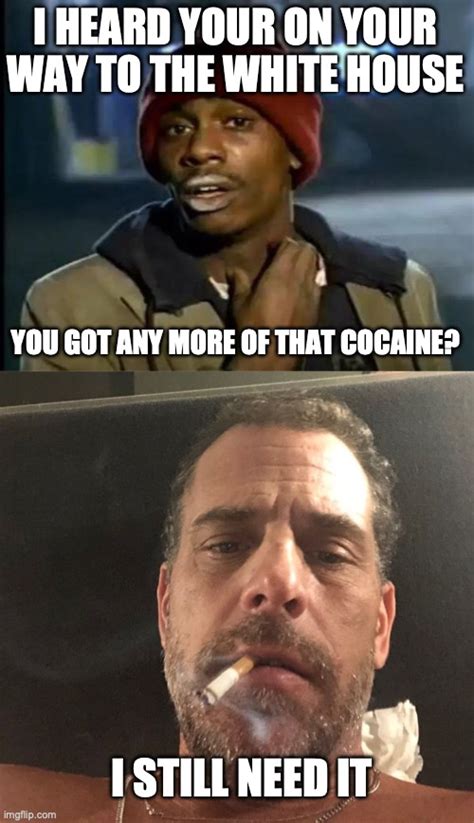Image Tagged In Memes Y All Got Any More Of That Hunter Biden Imgflip