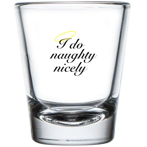 I Do Naughty Nicely Shot Glass 175 Oz