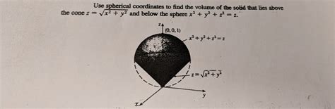 Solved Use Spherical Coordinates To Find The Volume Of The