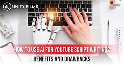 How To Use Ai For Youtube Script Writing Benefits And Drawbacks Unity Films