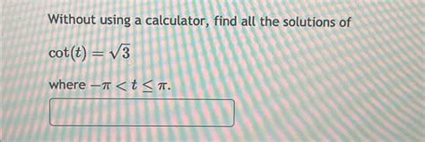 Solved Without Using A Calculator Find All The Solutions