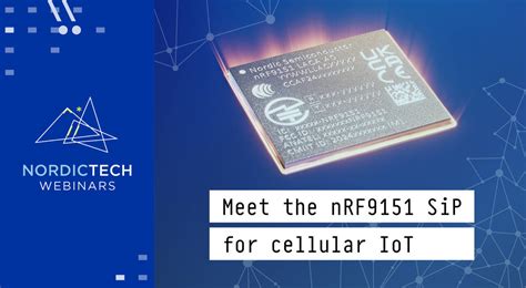 Meet The Nrf9151 Sip For Cellular Iot Nordic Semiconductor