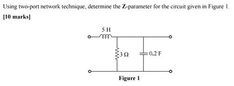 Solved Using Two Port Network Technique Determine The Chegg