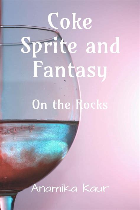 Coke Sprite And Fantasy Uk Kaur Anamika 9781685238773 Books