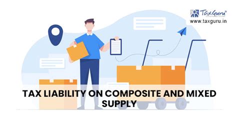 Tax Liability On Composite And Mixed Supply Under Gst Act 2017