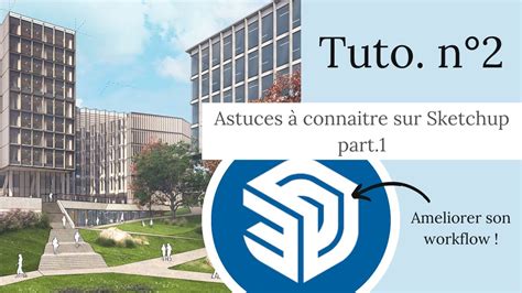 Tutoriel N°2 Astuces à Connaitre Sur Sketchup Part1 Youtube
