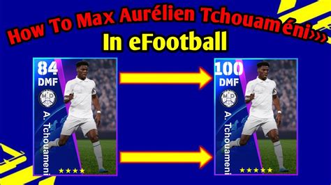 How To Max A Tchouameni In EFootball 2023 How To Train A