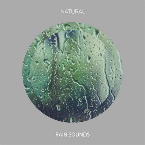 18 Natural Rain Sounds For Sleep And Relaxation Album By Rain Storm
