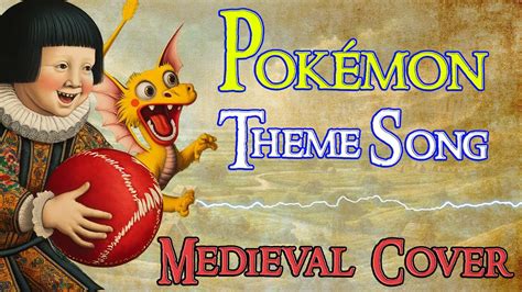 Pokemon Theme Bardcore Medieval Parody Cover Youtube