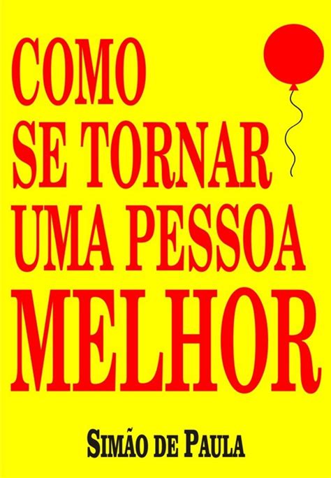 Como Se Tornar Uma Pessoa Melhor Ebook De Simão De Paula Epub