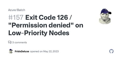 Exit Code 126 Permission Denied On Low Priority Nodes · Issue 157 · Azurebatch · Github