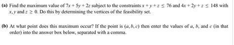 Solved A Find The Maximum Value Of 7x5y2z Subject To The
