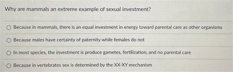 Solved Why Are Mammals An Extreme Example Of Sexual