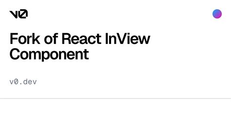 Fork Of React Inview Component V0 By Vercel
