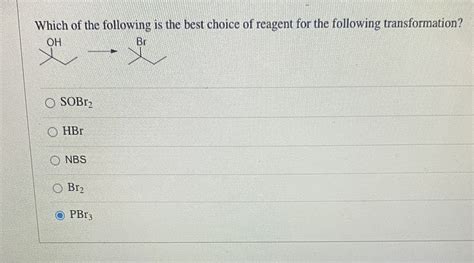 Solved What Is The Best Choice Of Reagent To Accomplish The Chegg