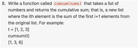 Solved 8 Write A Function Called Cumsum Nums That Takes A Chegg