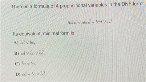 Solved There Is A Formula Of 4 Propositional Variables In