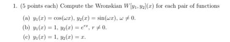 Solved Points Each Compute The Wronskian W Y Y X Chegg