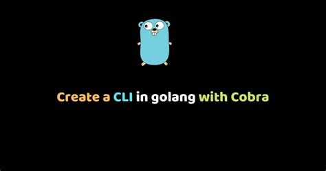 Create A Cli In Golang With Cobra