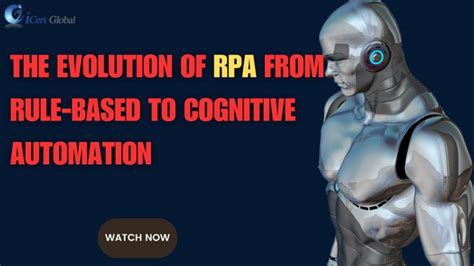 The Evolution Of Rpa From Rule Based To Cognitive Automation Icert Global Icert Global