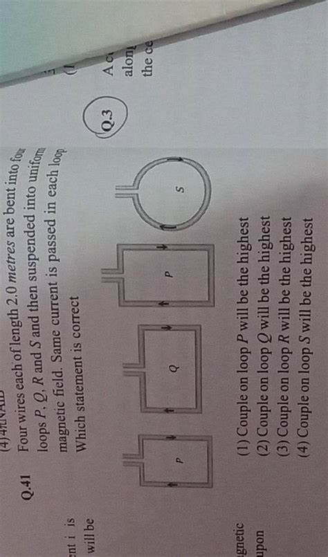 Q 41 Four Wires Each Of Length 2 0 Metres Are Bent Into F0 O Loops P Q