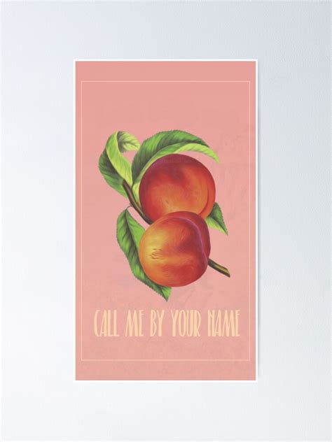 Call Me By Your Name Peach Poster For Sale By Likadraw Redbubble