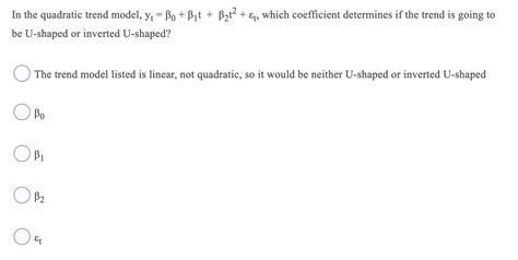 Solved In The Quadratic Trend Model Y Bo Bt ß2t