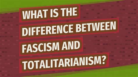 What Is The Difference Between Fascism And Totalitarianism Youtube