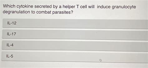 Solved Which Cytokine Secreted By A Helper T ﻿cell Will