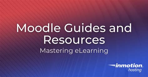 Moodle Guides And Resources Mastering Elearning