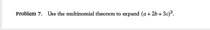 Solved Problem Use The Multinomial Theorem To Expand Chegg
