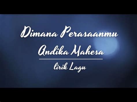Dimana Perasaanmu Andika Mahesa Lirik Lagu Youtube