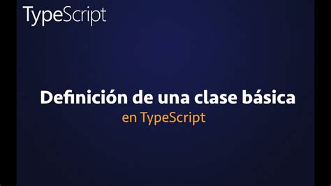 15 Definición De Una Clase Básica En Typescript Youtube