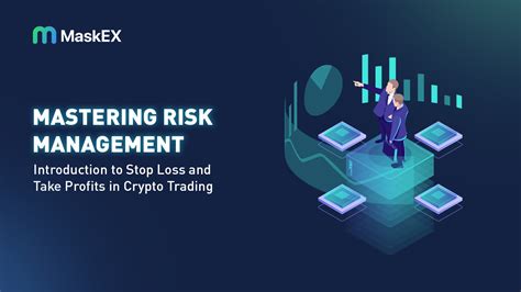 Mastering Risk Management Introduction To Stop Loss And Take Profits