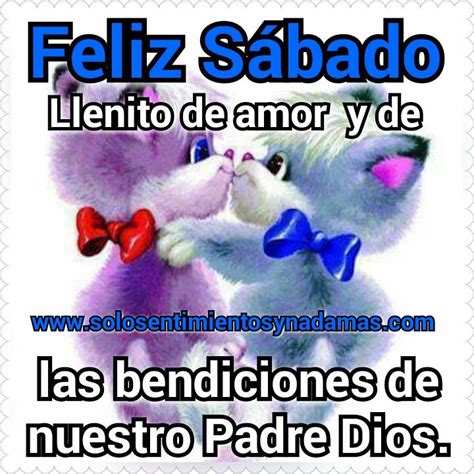 Feliz Sábado Llenito De Amor Solo Sentimientos Y Nada Mas