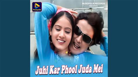 Juhi Kar Phool Juda Mei Youtube