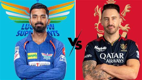 Lsg Vs Rcb Ipl 2023 ಐಪಿಎಲ್ ನಲ್ಲಿಂದು ಆರ್ ಸಿಬಿ ಪಂದ್ಯ ಲಖನೌ ವಿರುದ್ಧದ