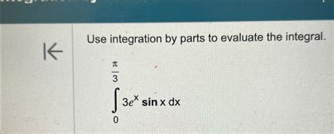 Solved Use Integration By Parts To Evaluate The